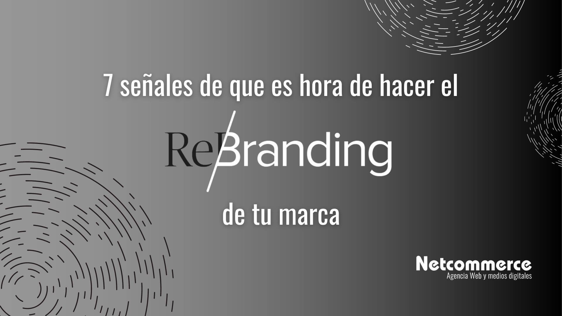 7 Señales De Que Es Hora De Hacer El Rebranding De Tu Marca